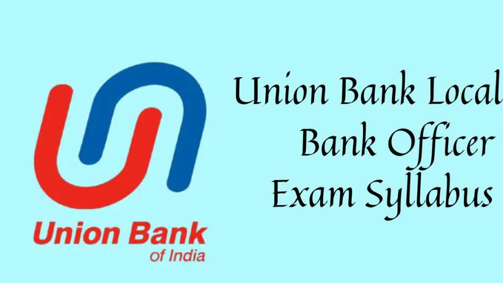 Union Bank LBO Syllabus 2026, Check Exam Pattern